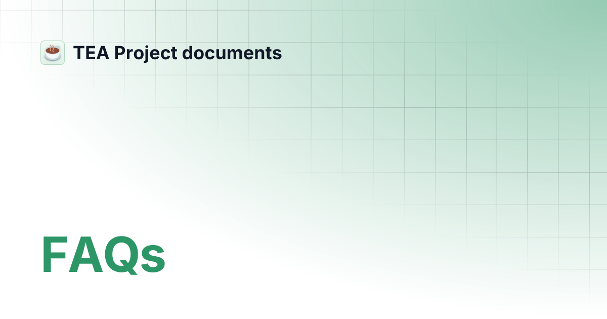 FAQs | TEA Project documents