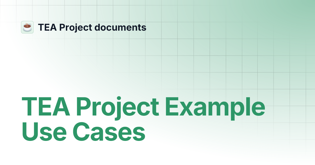 TEA Project Example Use Cases | TEA Project Documents