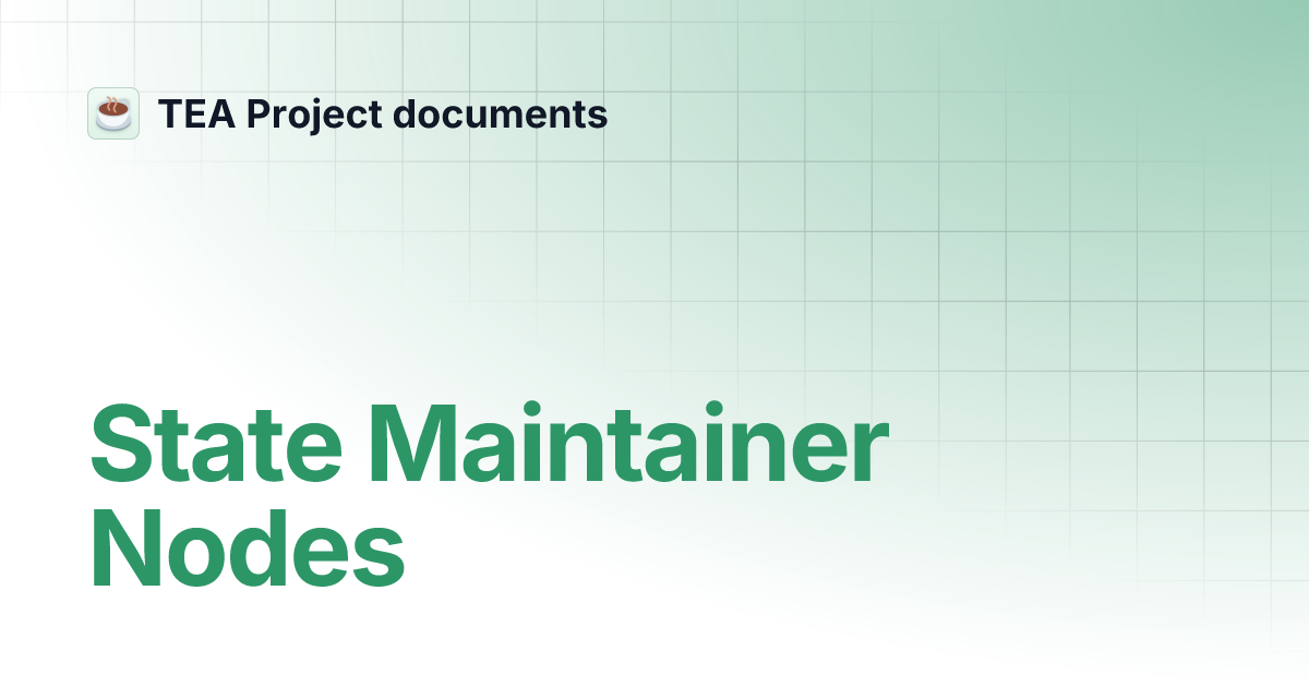 State Maintainer Nodes | TEA Project documents