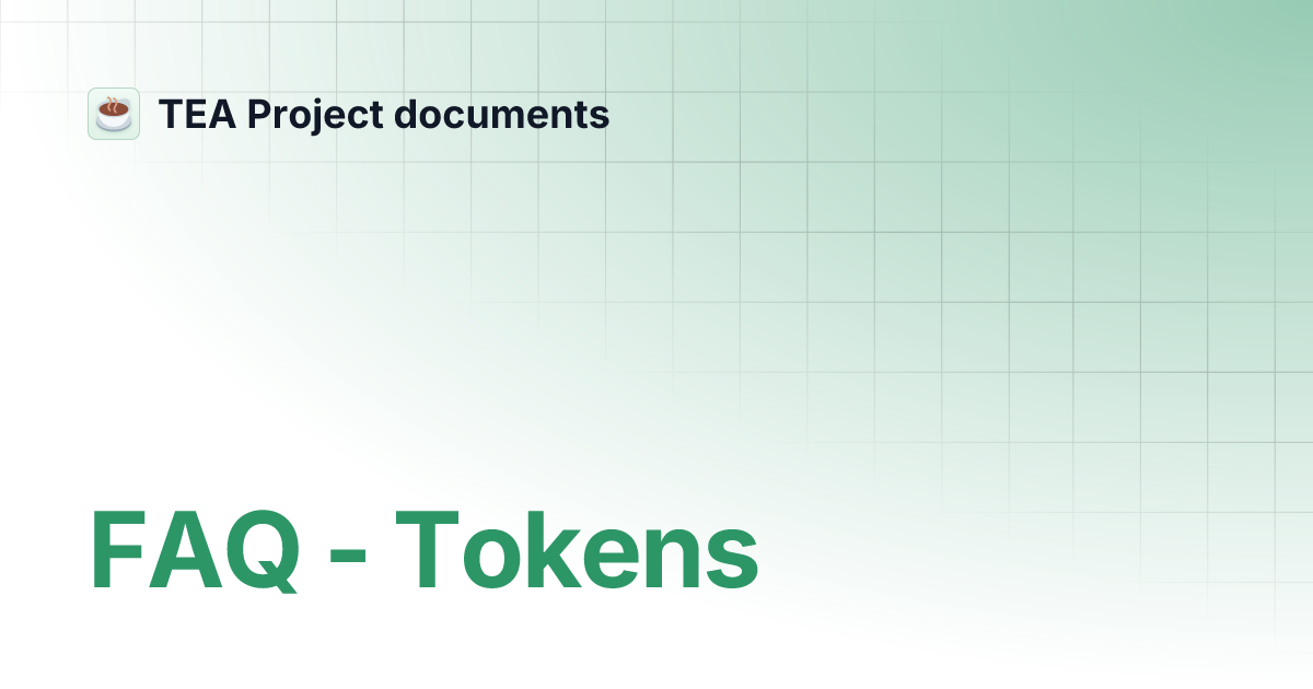 FAQ - Tokens | TEA Project documents