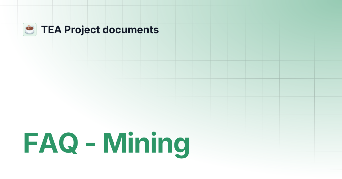 FAQ - Mining | TEA Project documents